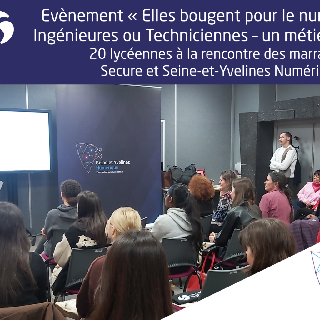 Secure et Seine-et-Yvelines Numérique se mobilisent sur l'évènement "Elles bougent pour le ...